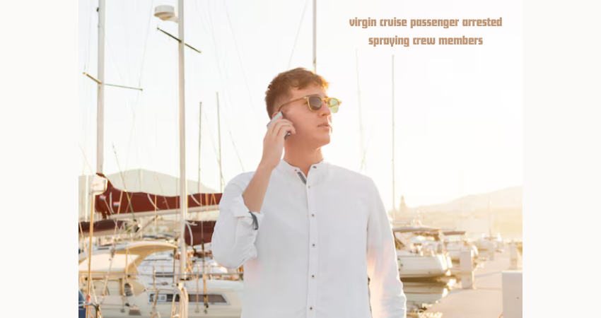 virgin cruise passenger arrested spraying crew members - Iconic Blogs